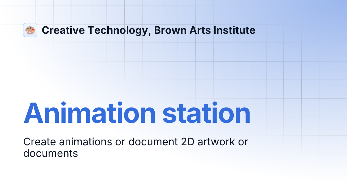 Animation station | Creative Technology, Brown Arts Institute