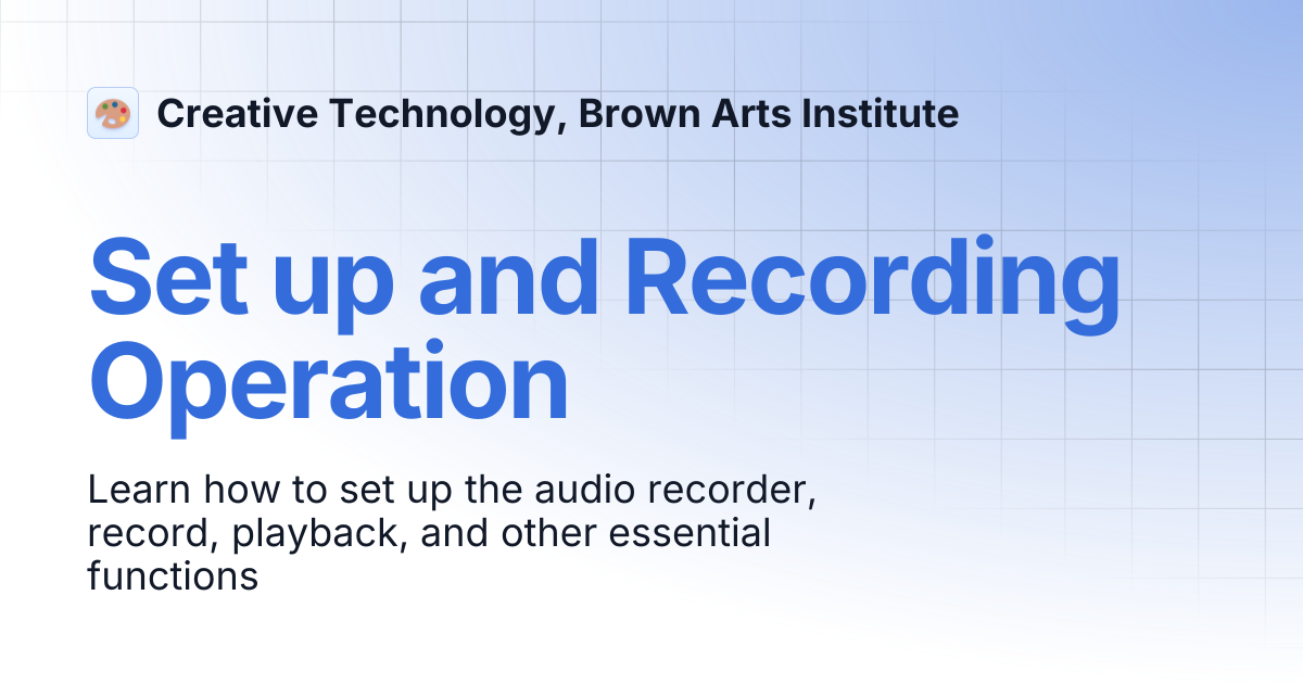 Set up and Recording Operation | Creative Technology, Brown Arts Institute