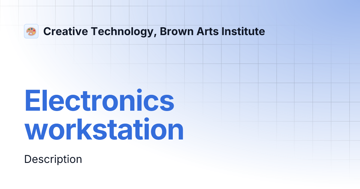 Electronics workstation | Creative Technology, Brown Arts Institute