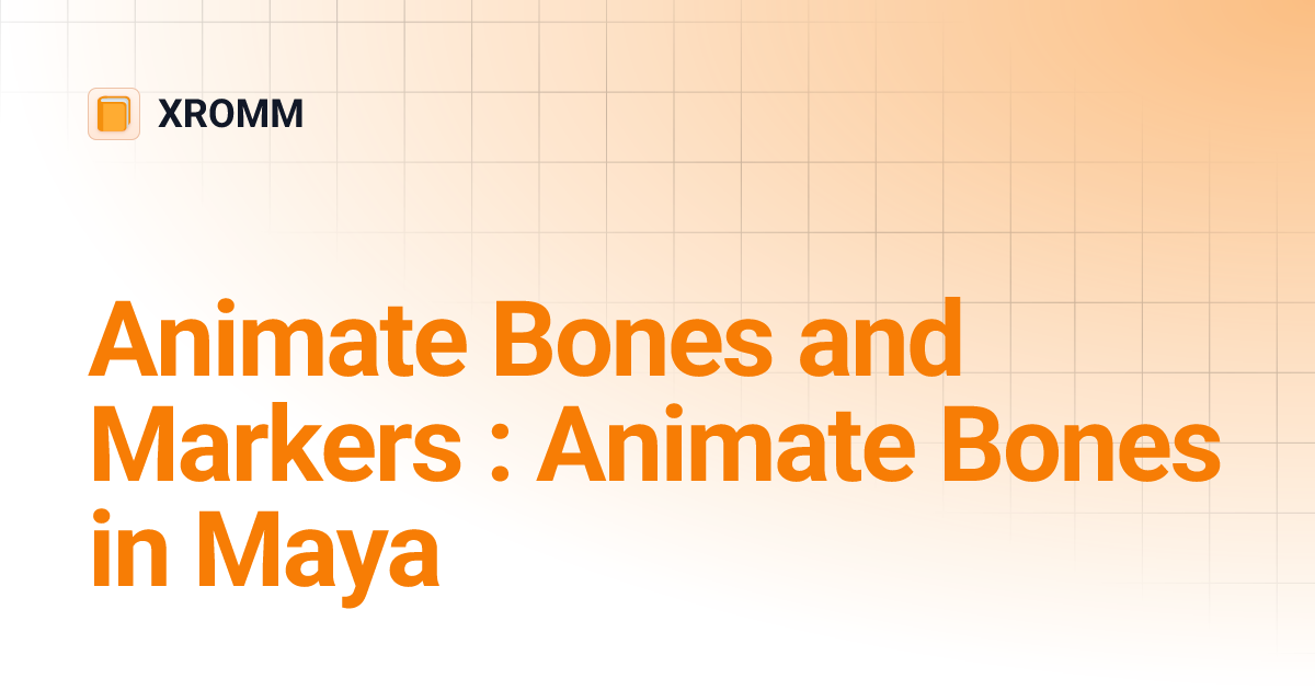 Animate Bones and Markers : Animate Bones in Maya | XROMM